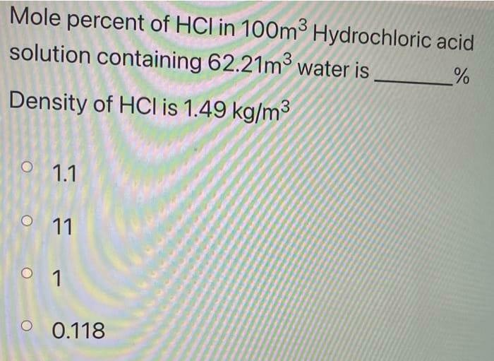 Solved Mole percent of HCl in 100m3 Hydrochloric acid | Chegg.com