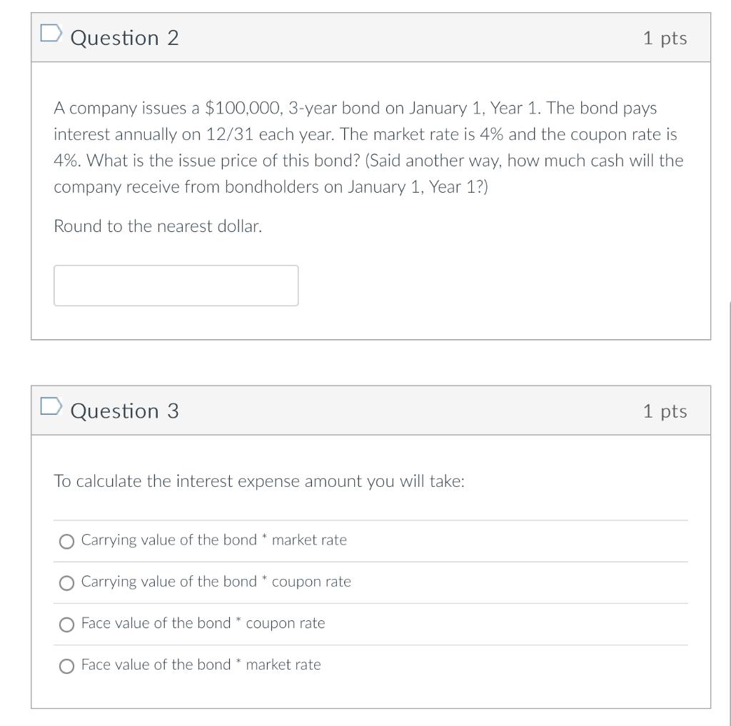 Solved Question 2 1 pts A company issues a $100,000, 3-year | Chegg.com