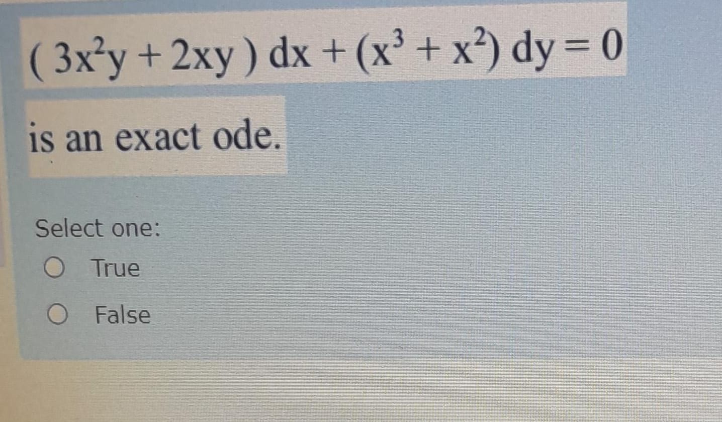 Solved (3x2y+2xy)dx+(x3+x2)dy=0is an exact ode.Select | Chegg.com
