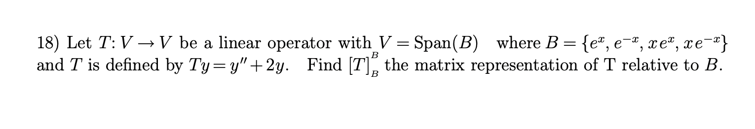 Solved 18) Let T:V→V be a linear operator with V=Span(B) | Chegg.com