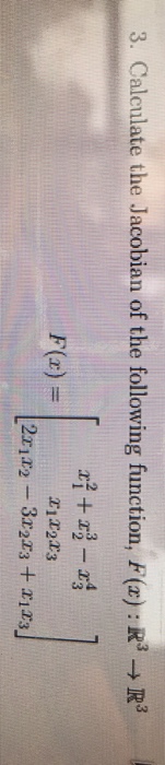 Solved 3. Calculate the Jacobian of the following function, | Chegg.com