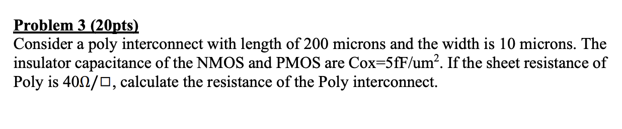 Solved Problem 3 (20pts) Consider a poly interconnect with | Chegg.com