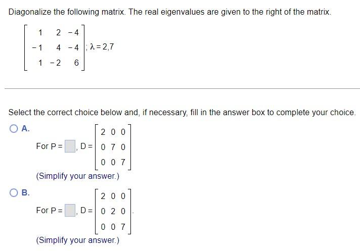 Solved Diagonalize the following matrix. The real | Chegg.com