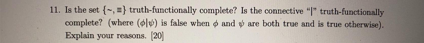 Solved 11. Is the set {-, } truth-functionally complete? Is | Chegg.com Solved 11. Is the set {-, } truth-functionally complete? Is | Chegg.com