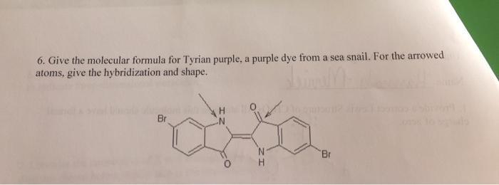 Solved 6. Give the molecular formula for Tyrian purple, a | Chegg.com