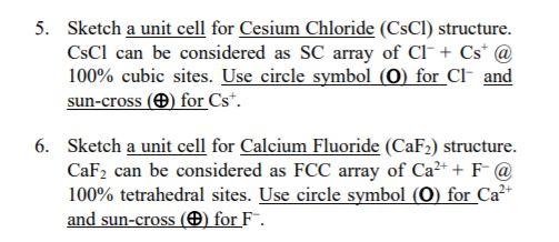 Solved 5. Sketch a unit cell for Cesium Chloride (CsCl) | Chegg.com