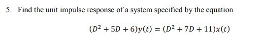Solved 5. Find the unit impulse response of a system | Chegg.com