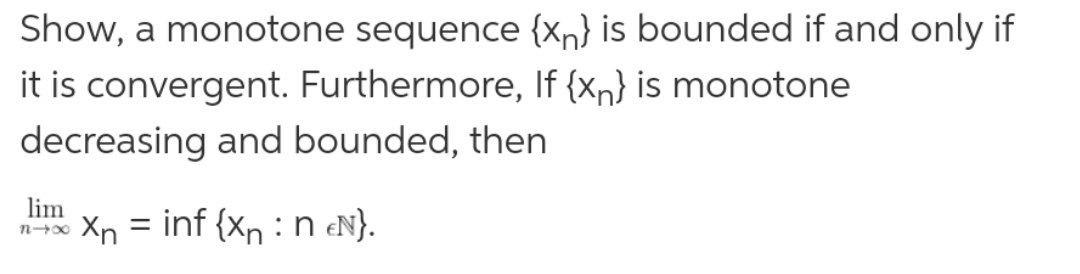 Solved Show, a monotone sequence {Xn) is bounded if and only | Chegg.com