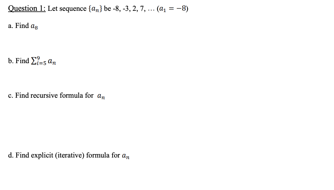 Solved Question 1: Let sequence {an} be −8,−3,2,7,…(a1=−8) | Chegg.com