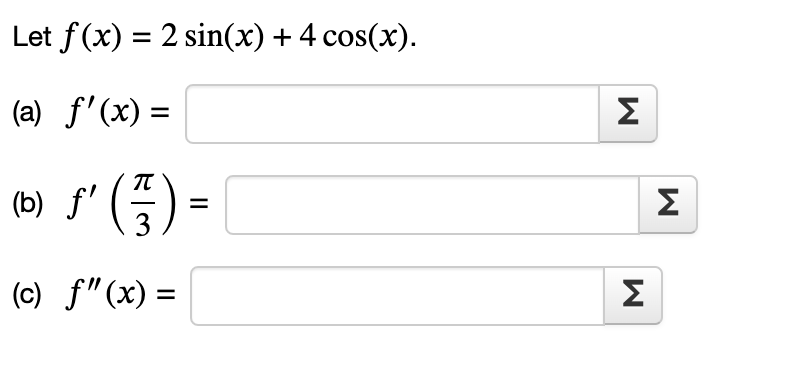 Solved Let f(x)=2sin(x)+4cos(x) (a) f′(x)= (b) f′(3π)= (c) | Chegg.com