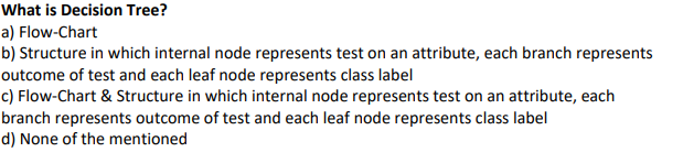 Solved What is Decision Tree? a) Flow-Chart b) Structure in | Chegg.com