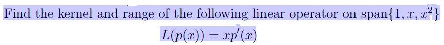 Solved Find the kernel and range of the following linear | Chegg.com