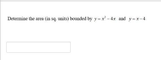 Solved Determine the area (in sq. units) bounded by y=x2−4x | Chegg.com