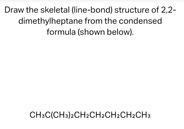 Solved Draw the skeletal (line-bond) structure of | Chegg.com