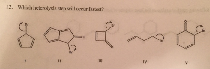 Solved Which heterolysis step will occur fastest? | Chegg.com