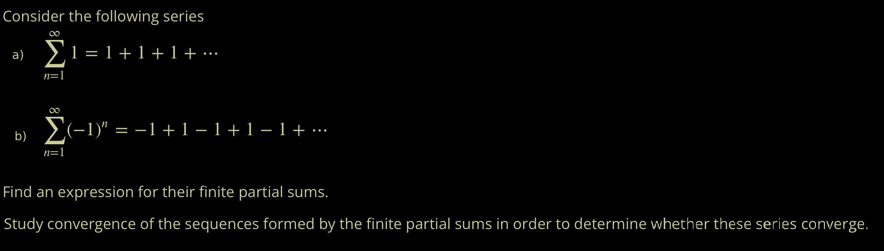 Solved Consider the following series a) ∑n=1∞1=1+1+1+⋯ b) | Chegg.com