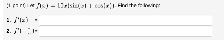 Solved (1 ﻿point) ﻿Let f(x)=10x(sin(x)+cos(x)). ﻿Find the | Chegg.com