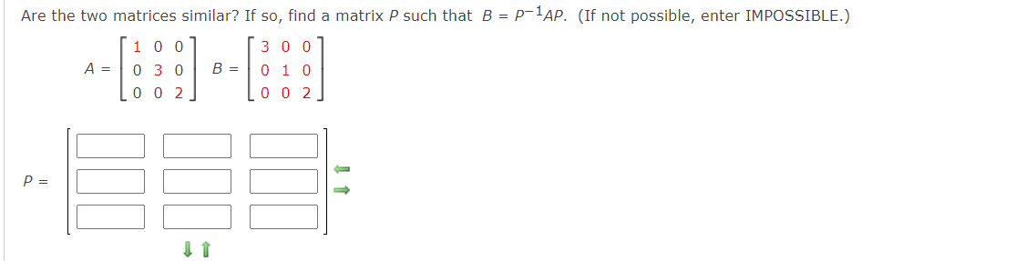 Solved Are the two matrices similar? If so, find a matrix P | Chegg.com