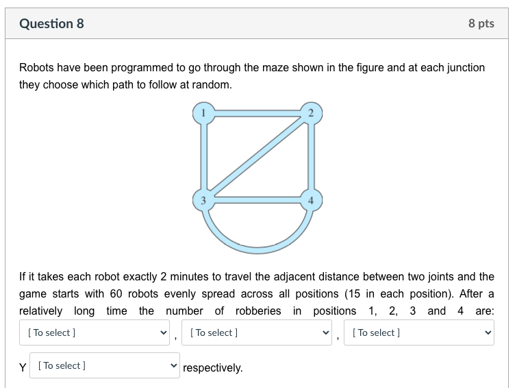 Solved Question 8 8 pts Robots have been programmed to go | Chegg.com