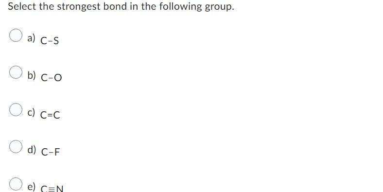 Solved Select the strongest bond in the following group. a) | Chegg.com