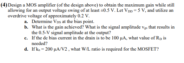 Solved (4) Design a MOS amplifier (of the design above) to | Chegg.com