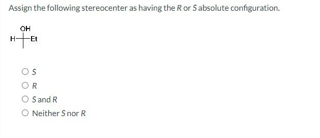 Solved Assign the following stereocenter as having the R or | Chegg.com