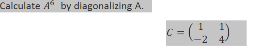 Solved Calculate A6 by diagonalizing A. 4 | Chegg.com