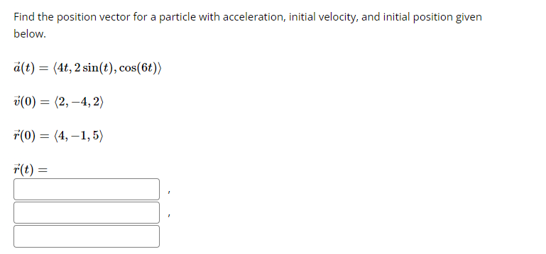Solved Find the position vector for a particle with | Chegg.com