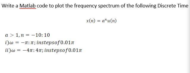 Solved Write a Matlab code to plot the frequency spectrum of | Chegg.com