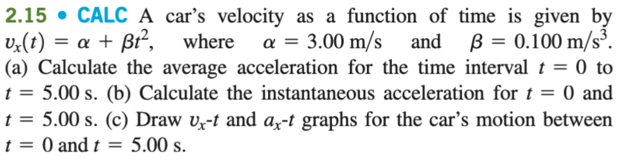 Solved 2.15 CALC A car's velocity as a function of time is | Chegg.com