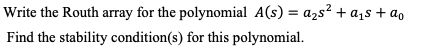 Solved Write the Routh array for the polynomial A(s) = a s2 | Chegg.com