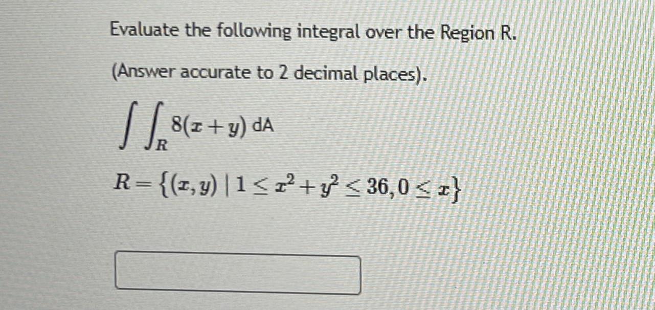 Solved Evaluate the following integral over the Region R. | Chegg.com