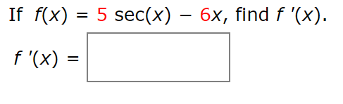 Solved If f(x) = 5 sec(x) – 6x, find f '(x). f'(x) = | Chegg.com