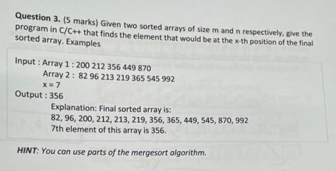 Solved Question 3. (5 marks) Given two sorted arrays of size | Chegg.com