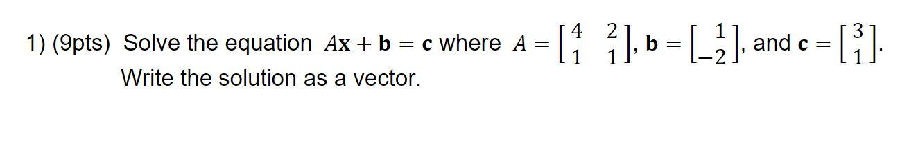 Solved Solve The Equation Ax B C Write The Solution As