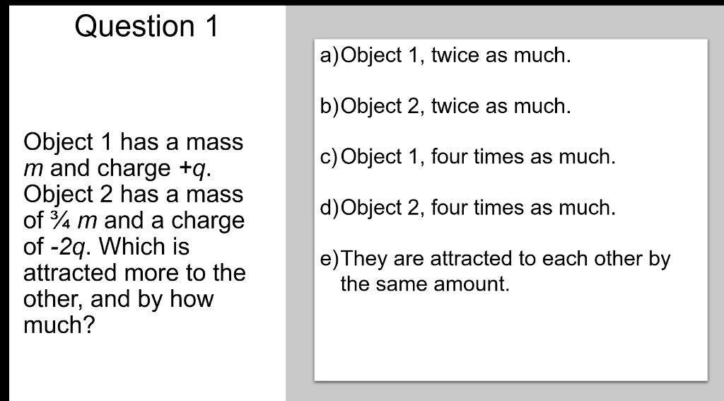Solved Question 1 a) Object 1, twice as much. b)Object 2, | Chegg.com
