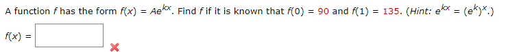 Solved A function f has the form f(x)=Aekx. Find f if it is | Chegg.com