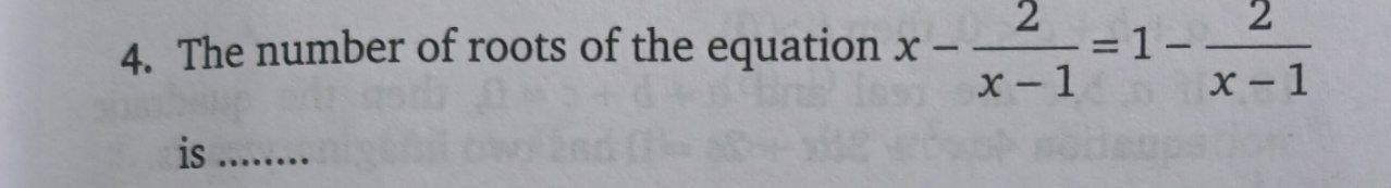 Solved 2 2 4. The number of roots of the equation x - X-1 1- | Chegg.com