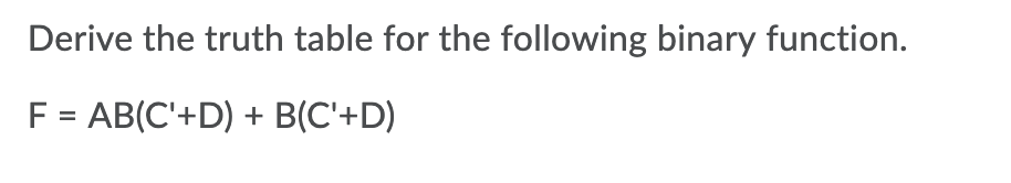 Solved Derive the truth table for the following binary | Chegg.com