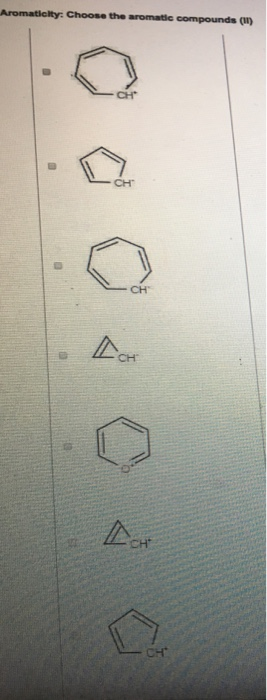 Solved Aromaticity: Choose the aromatic compounds (II) CH CH | Chegg.com