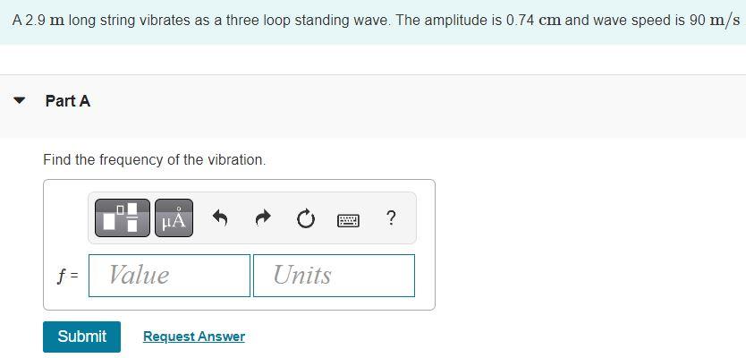 Solved A 2.9 m long string vibrates as a three loop standing | Chegg.com