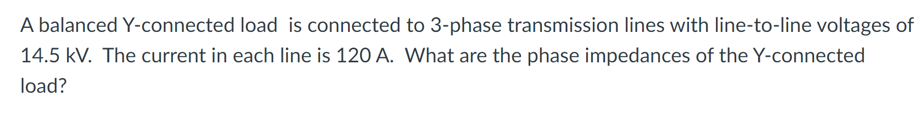 Solved A balanced Y-connected load is connected to 3-phase | Chegg.com