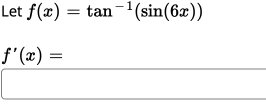Solved Let f(x) = tan -1 (sin(6x)) 2 | Chegg.com