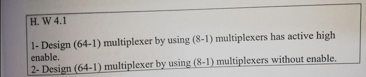 Solved H. W 4.1 1- Design (64-1) multiplexer by using (8-1) | Chegg.com