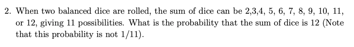 Solved 2. When two balanced dice are rolled, the sum of dice | Chegg.com