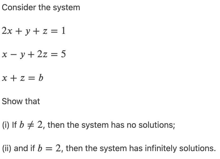 Solved Consider the system 2x + y + z = 1 x – y + 2z = 5 x + | Chegg.com