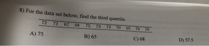 Solved 8) For the data set below, find the third quartile. | Chegg.com