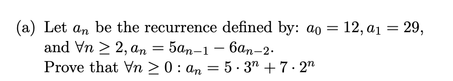 Solved (a) Let an be the recurrence defined by: a0=12,a1=29, | Chegg.com