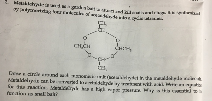 Solved Metaldehyde is used as a garden bait to attract and | Chegg.com