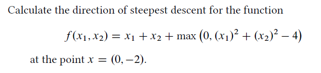 Solved Calculate the direction of steepest descent for the | Chegg.com